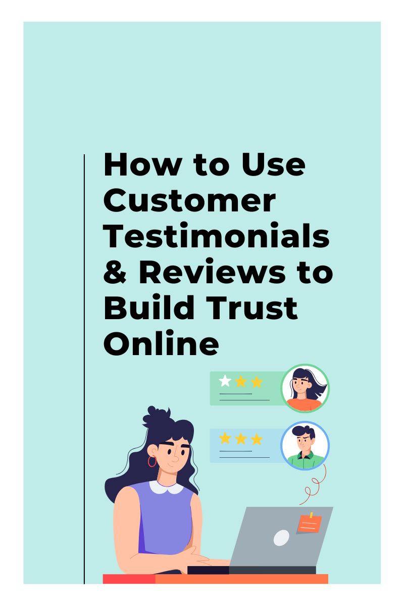 How to Use Customer Testimonials & Reviews to Build Trust Online ...